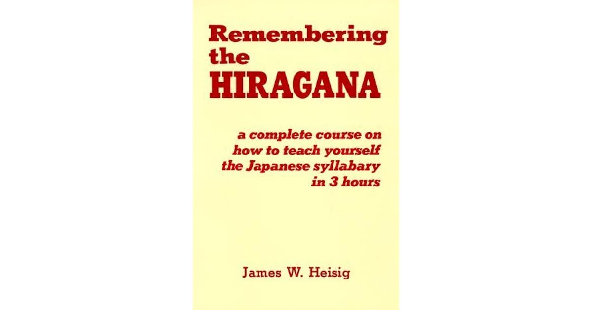 Remembering the Hiragana by James W. Heisig