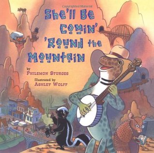 She'll Be Comin' 'Round the Mountain by Philemon Sturges
