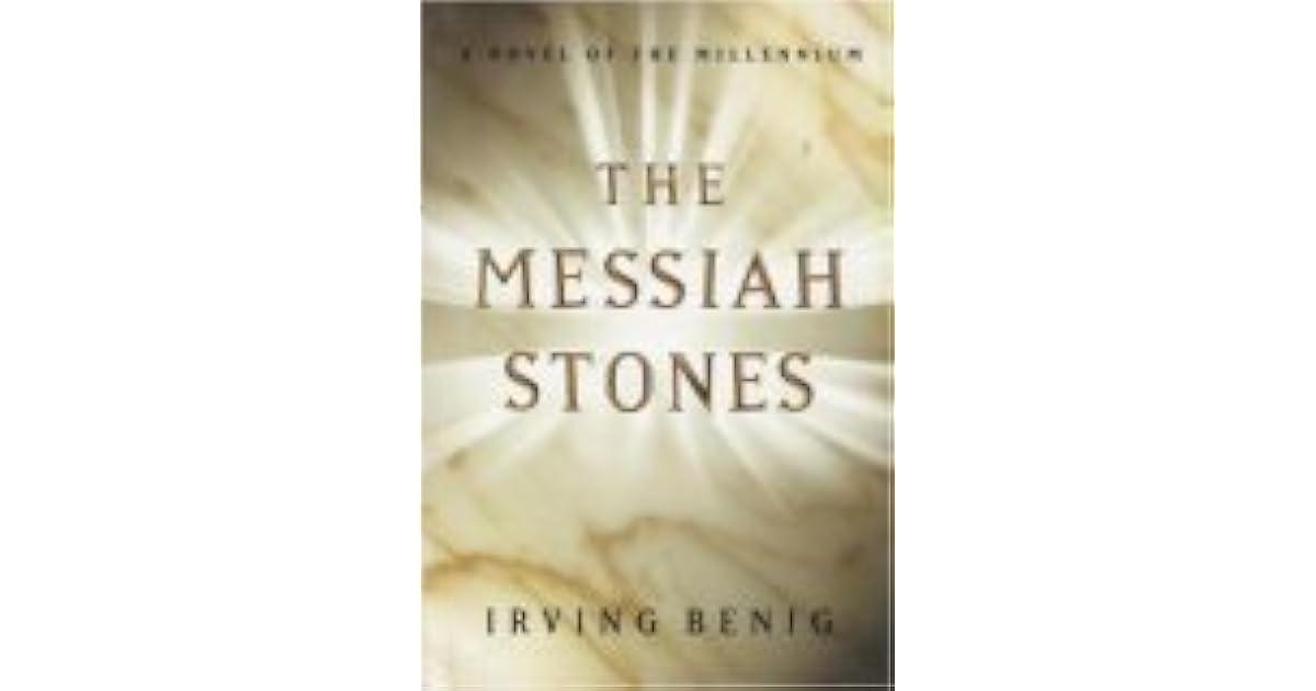 The Messiah Stones by Irving Benig