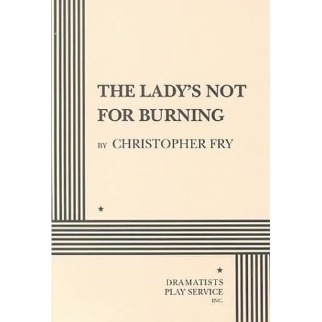 The Lady's Not for Burning by Christopher Fry — Reviews, Discussion ...