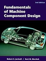Fundamentals of Machine Component Design by Robert C. Juvinall