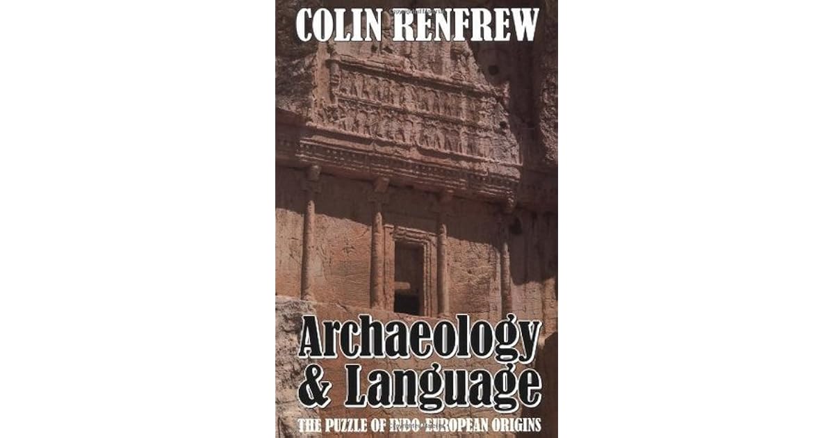 Archaeology and Language: The Puzzle of Indo-European Origins by Colin ...