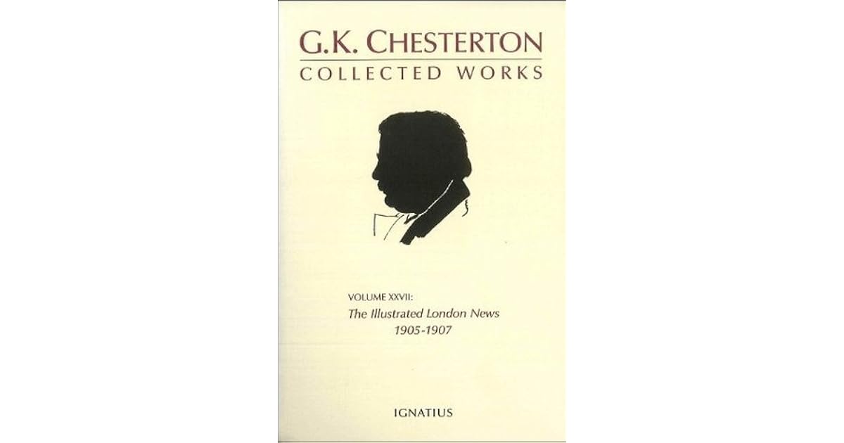 The Collected Works of G.K. Chesterton Volume 27: The Illustrated ...