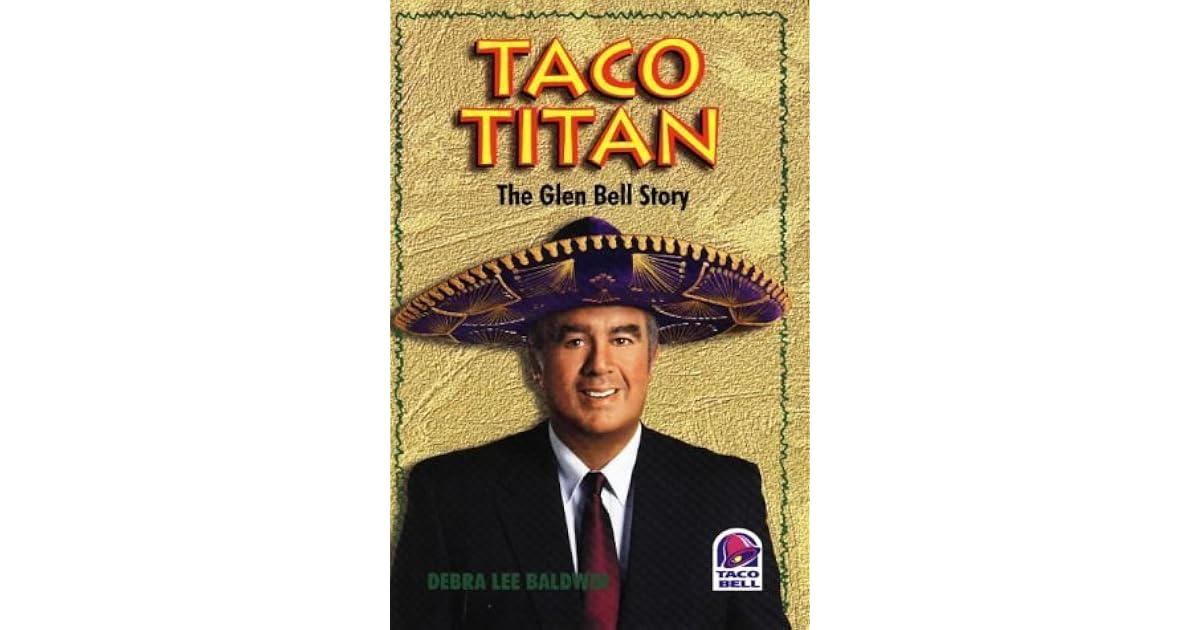 Taco Titan: The Glen Bell Story by Debra Lee Baldwin