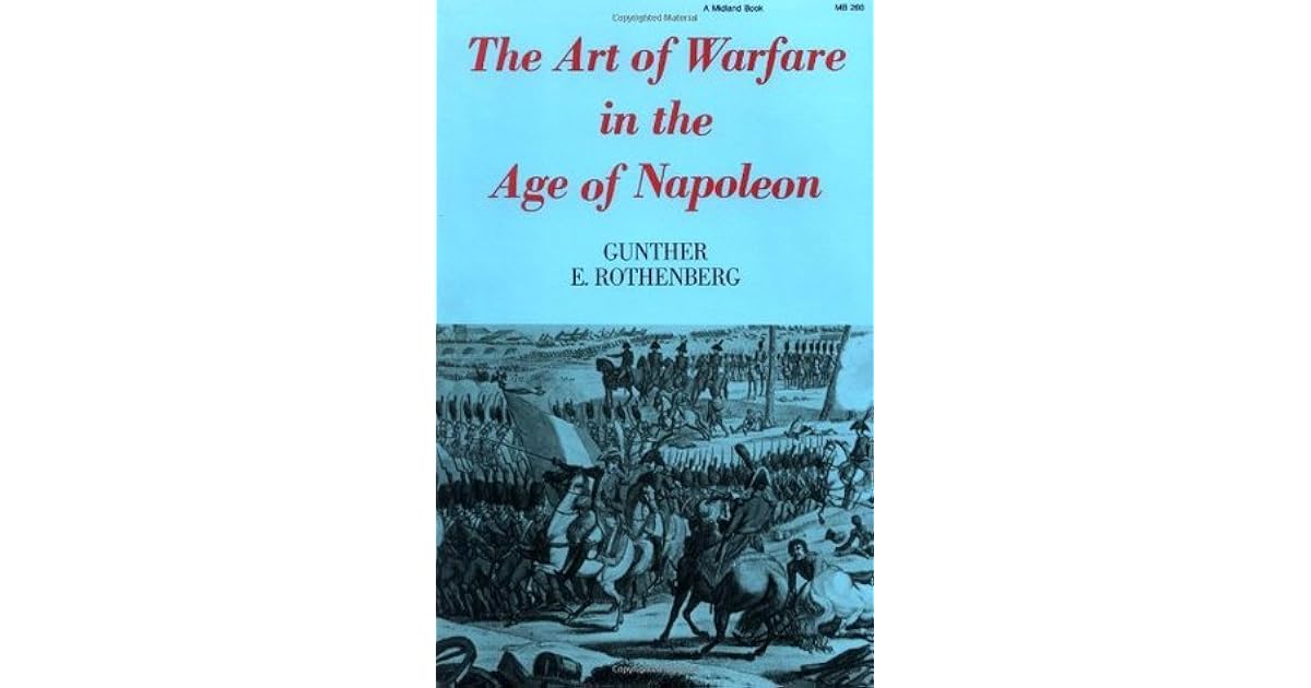 The Art of Warfare in the Age of Napoleon by Gunther E. Rothenberg