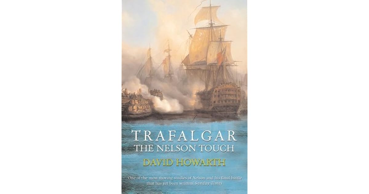 Trafalgar: The Nelson Touch by David Howarth