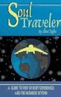 Soul Traveler: A Guide to Out-of-Body Experiences and the Wonders ...