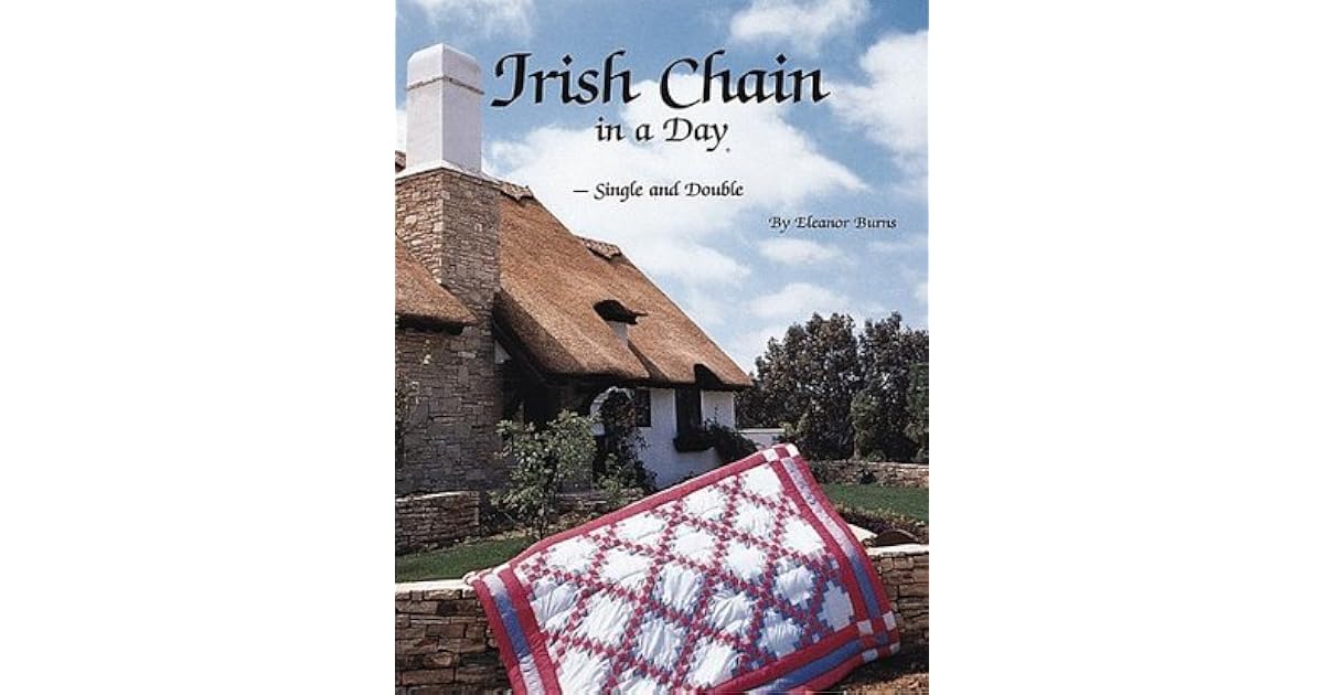 Irish Chain in a Day: Single and Double by Eleanor Burns