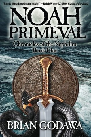 Noah Primeval (Chronicles of the Nephilim, #1) by Brian Godawa