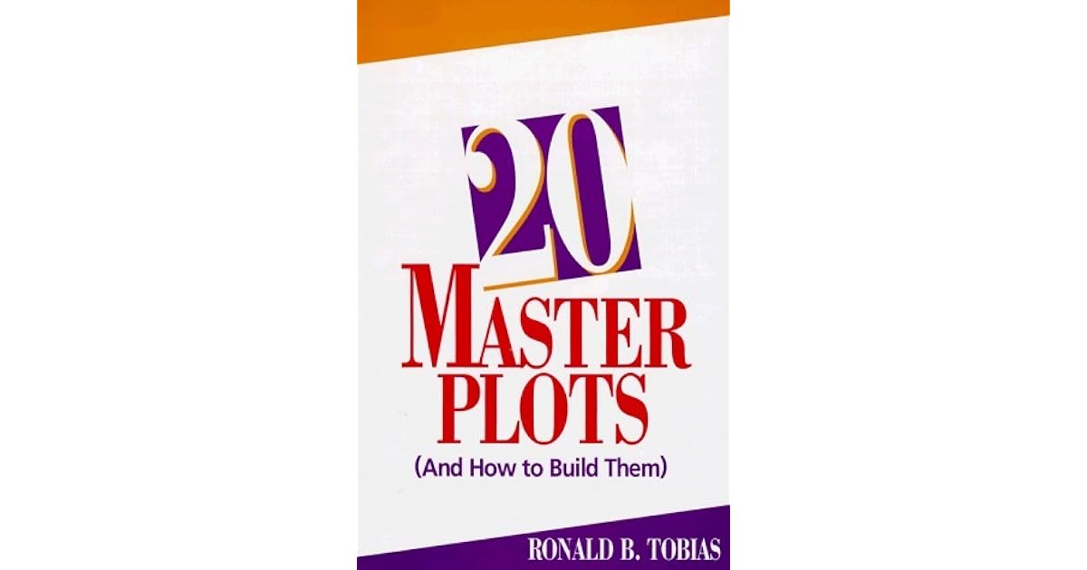 20 Master Plots and How to Build Them by Ronald B. Tobias