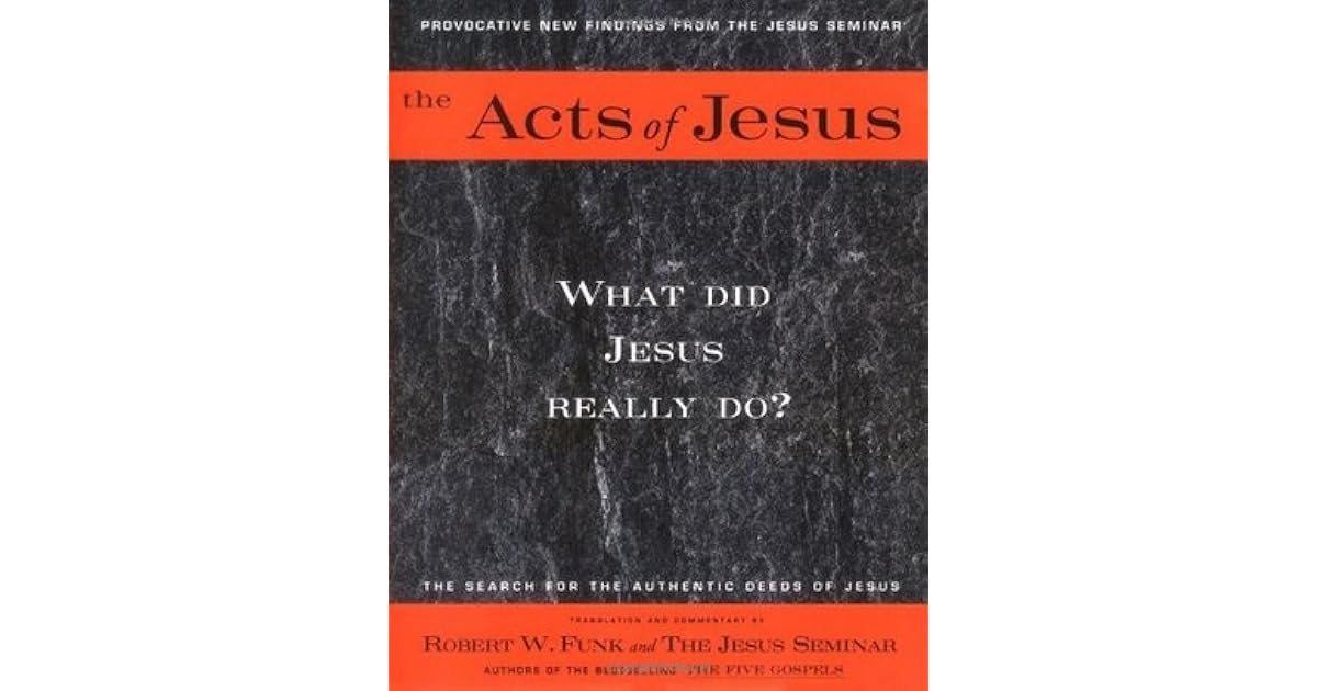 The Acts of Jesus: The Search for the Authentic Deeds of Jesus by ...