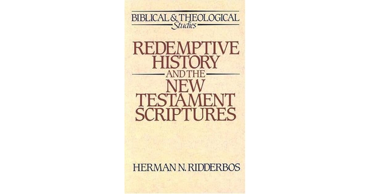 Redemptive History and the New Testament Scriptures by Herman N. Ridderbos