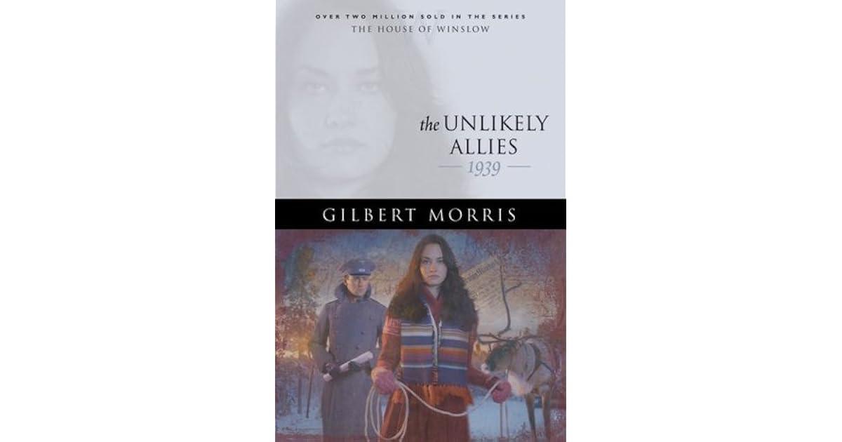 The Unlikely Allies: 1939 by Gilbert Morris
