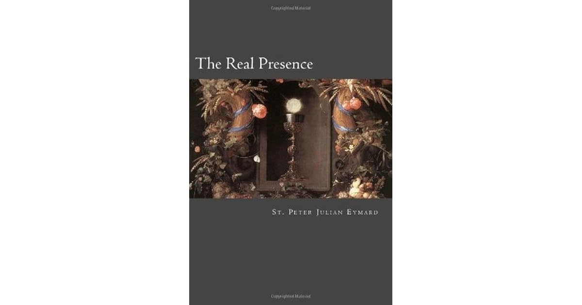 The Real Presence by Peter Julian Eymard