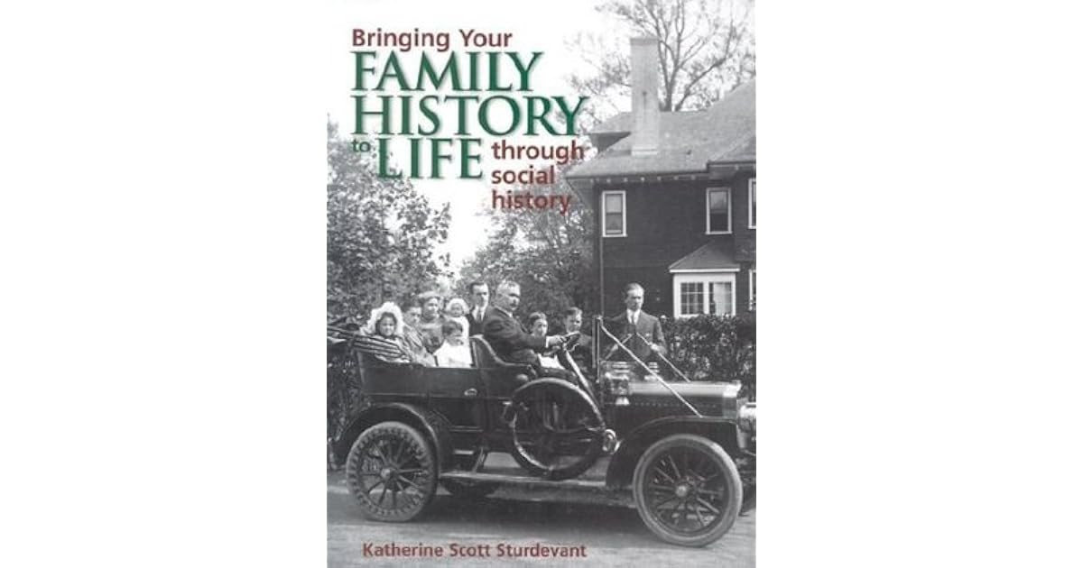 Bringing Your Family History to Life Through Social History by ...