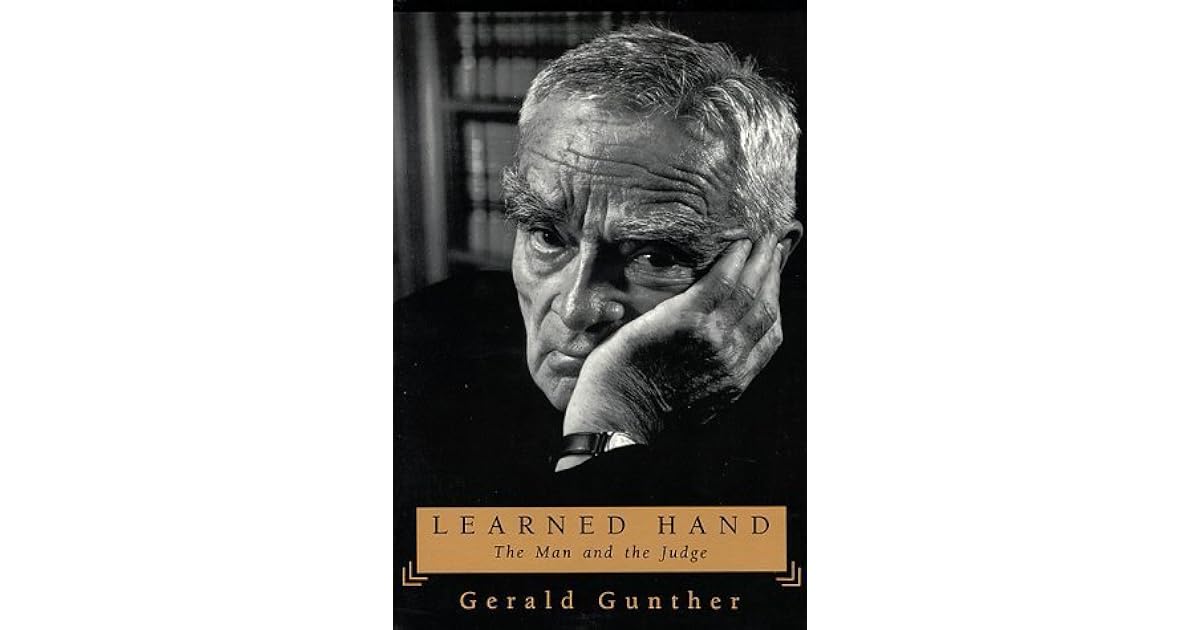 Learned Hand: The Man and the Judge by Gerald Gunther