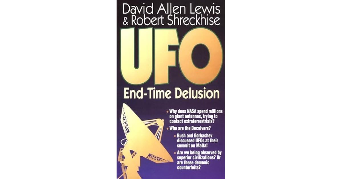 UFO: End-Time Delusion by David Allen Lewis