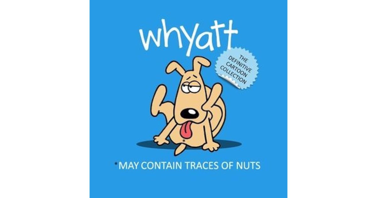 May Contain Traces of Nuts: The Definitive Cartoon Collection by Tim Whyatt