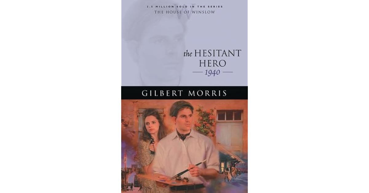 The Hesitant Hero (The House of Winslow, #38) by Gilbert Morris