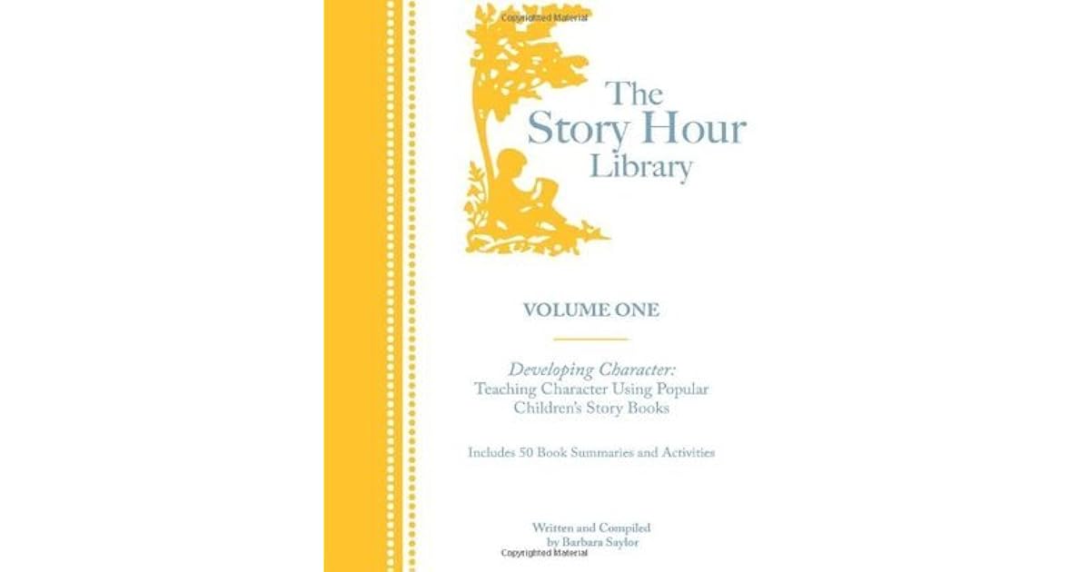 The Story Hour Library Developing Character by Barbara J. Saylor