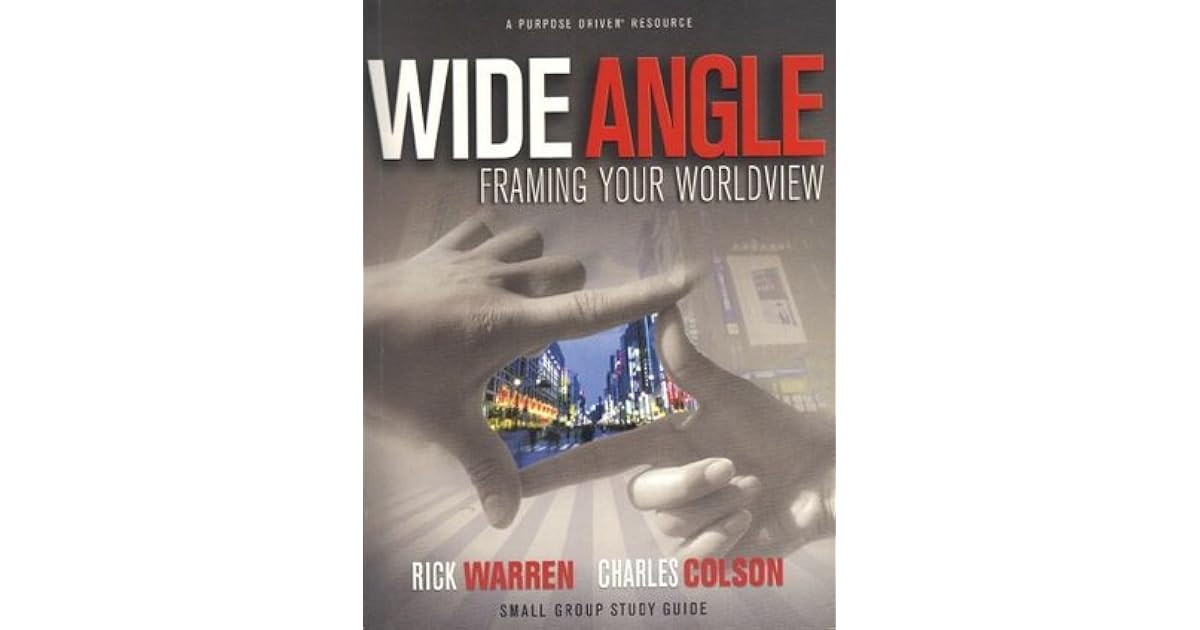 Wide Angle: Framing Your Worldview by Rick Warren