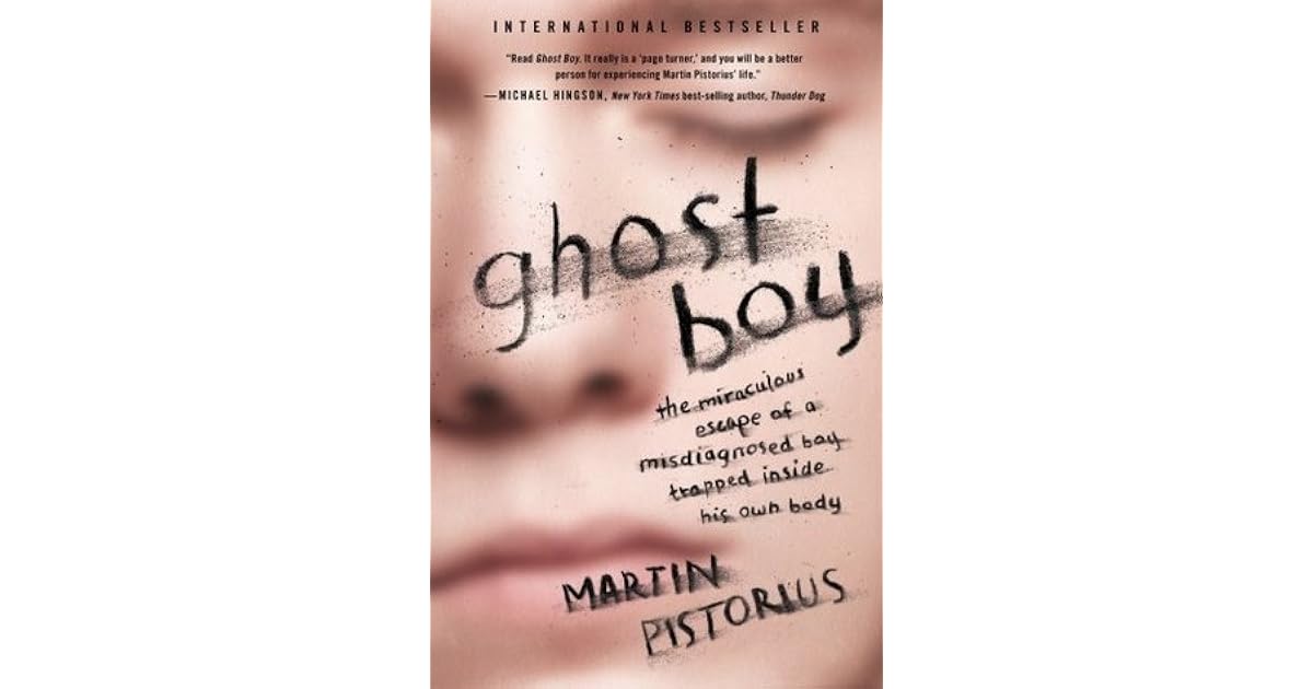 Ghost Boy: The Miraculous Escape of a Misdiagnosed Boy Trapped Inside ...