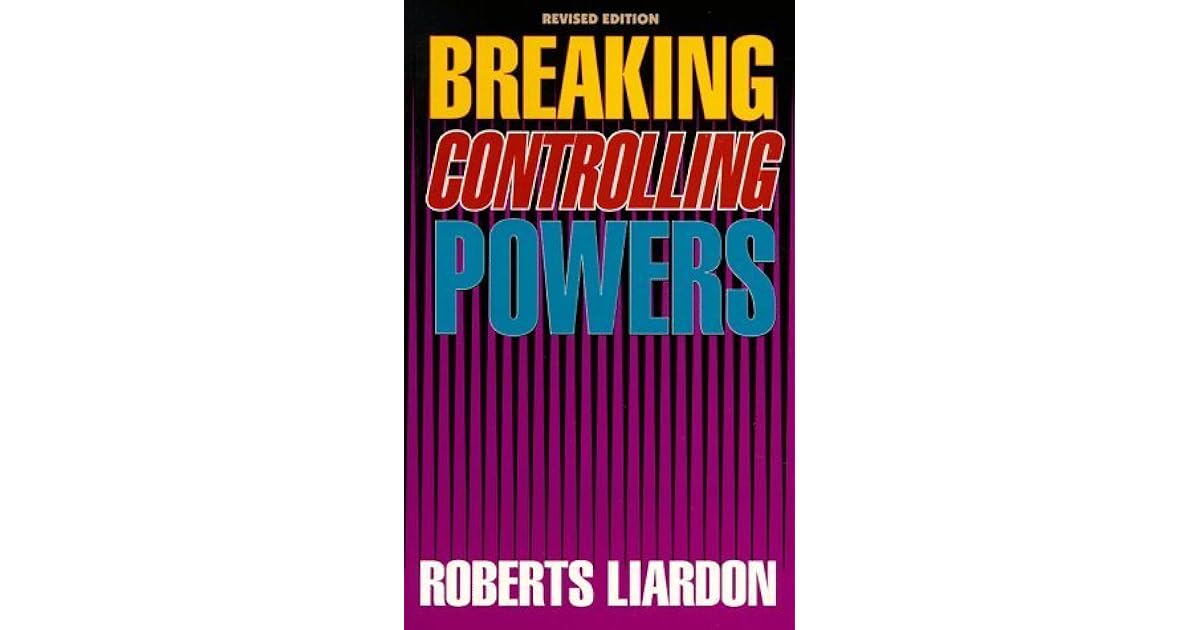 Breaking Controlling Powers by Roberts Liardon
