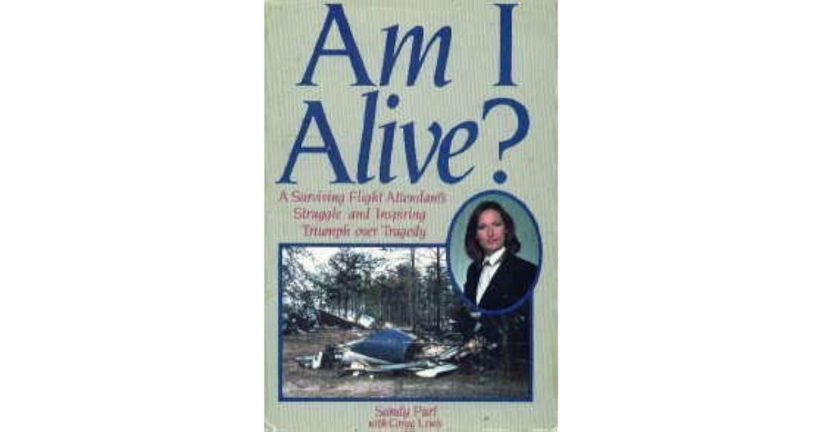 Am I Alive?: A Surviving Flight Attendant's Struggle and Inspiring ...