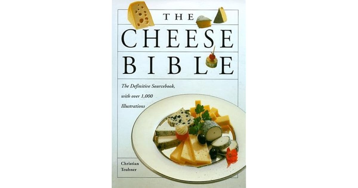 The Cheese Bible by Christian Teubner