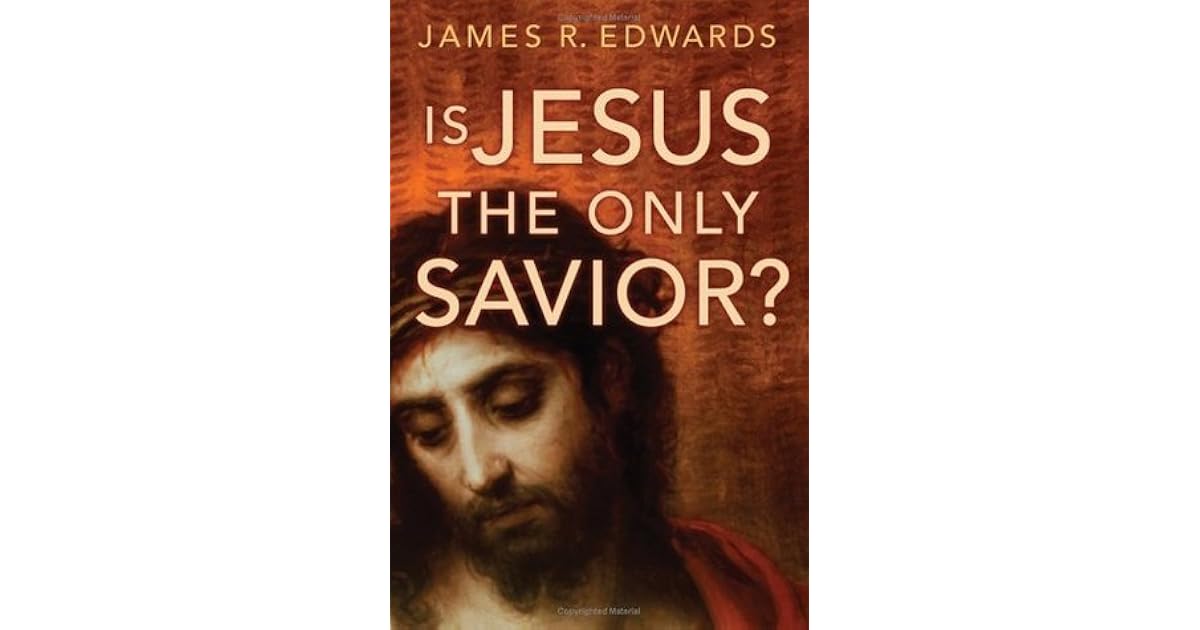 Is Jesus the Only Savior? by James R. Edwards