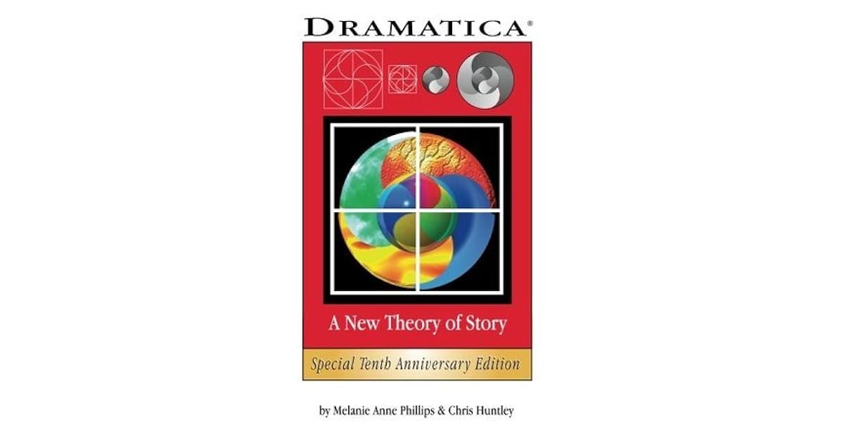 Dramatica: A New Theory of Story by Melanie Anne Phillips