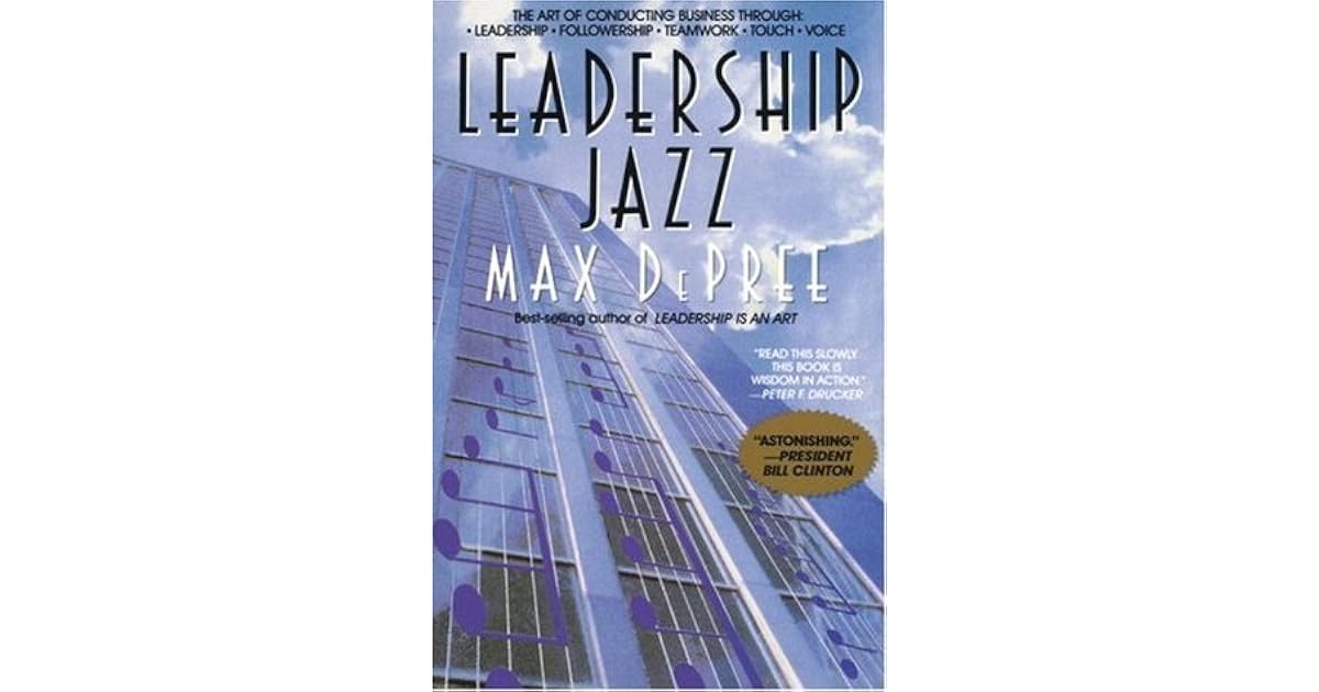 Leadership Jazz: The Essential Elements of a Great Leader by Max DePree