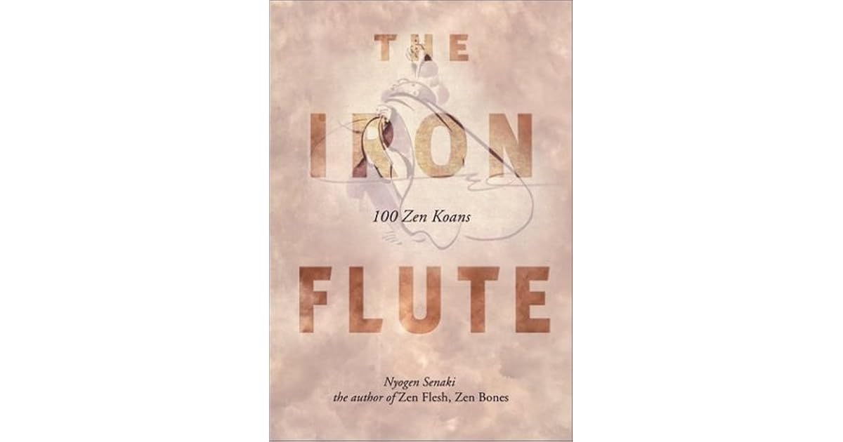 The Iron Flute: 100 Zen Koans by Nyogen Senzaki