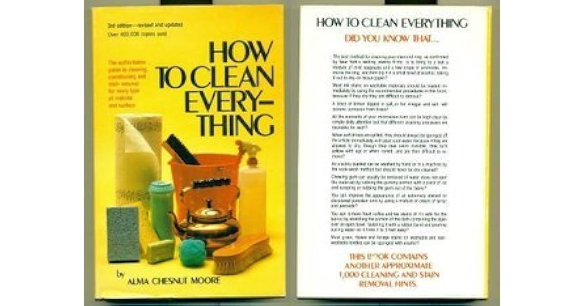 How to Clean Everything: An Encyclopedia of What to Use and How to Use ...