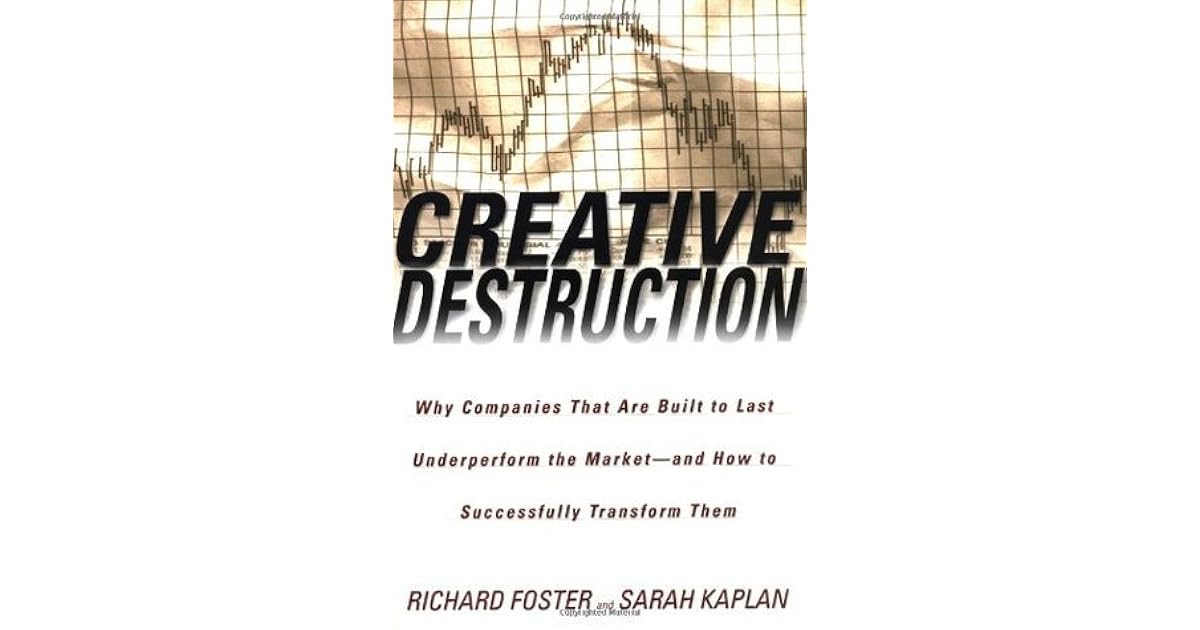 Creative Destruction: Why Companies That Are Built to Last Underperform ...