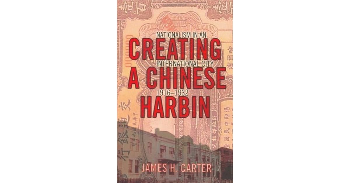 Creating a Chinese Harbin by James Carter