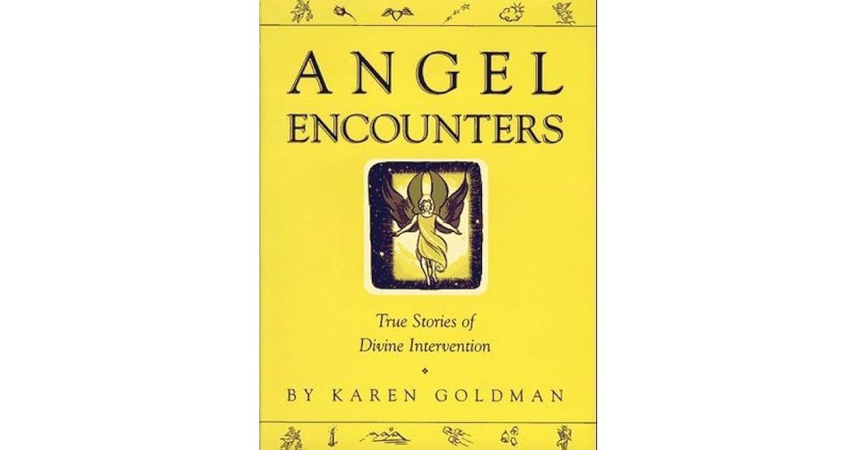 Angel Encounters: True Stories of Divine Intervention by Karen Goldman