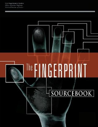 The Fingerprint Sourcebook by U.S. Department of Justice