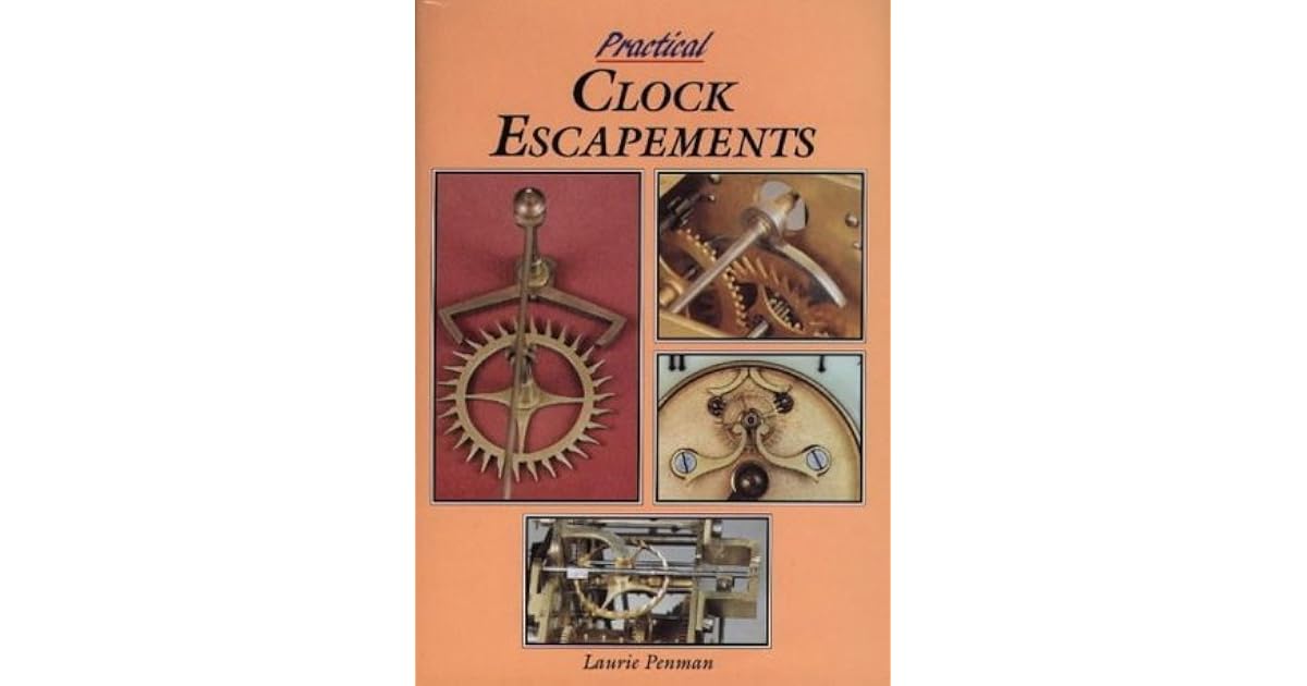 Practical Clock Escapements by Laurie Penman
