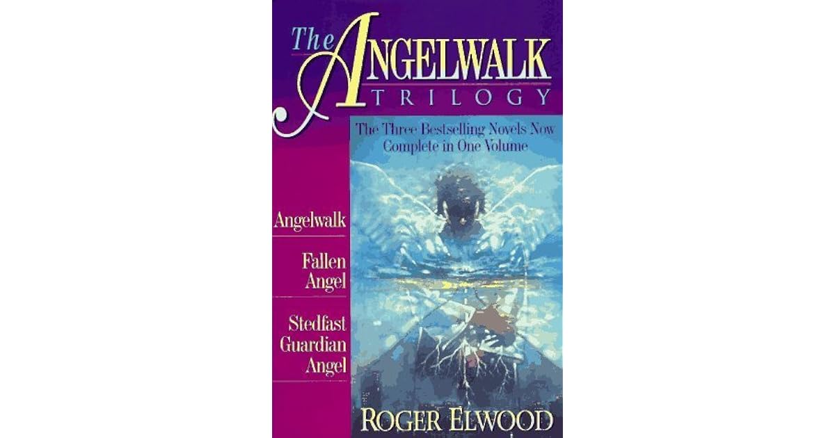 The Angelwalk Trilogy: Angelwalk/Fallen Angel/Stedfast by Roger Elwood
