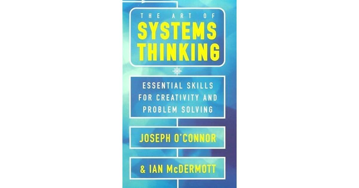 The Art of Systems Thinking: Essential Skills for Creativity and ...
