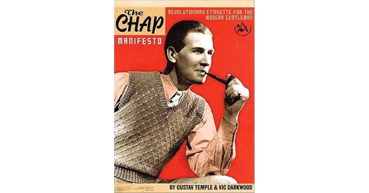 The Chap Manifesto: Revolutionary Etiquette for the Modern Gentleman by ...