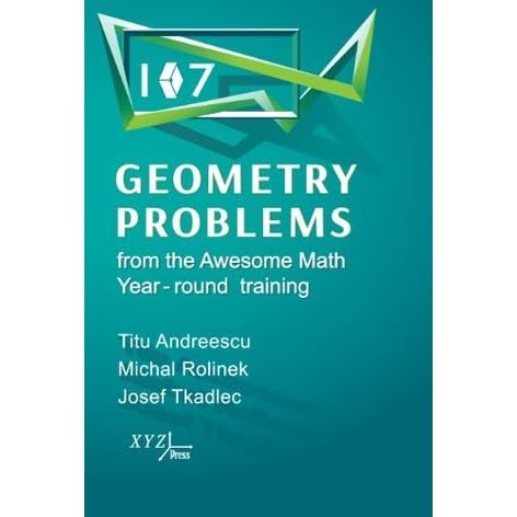 107 Geometry Problems From the AwesomeMath Year-Round Program by Titu ...