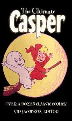 The Ultimate Casper Comics Collection! by Sid Jacobson