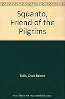 Squanto, Friend Of The Pilgrims by Clyde Robert Bulla — Reviews ...