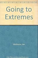 Going to Extremes by Joe McGinniss