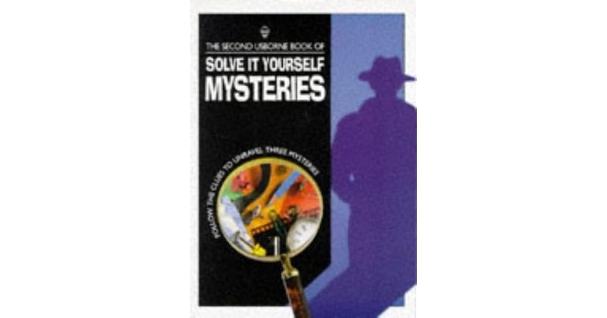 The Second Usborne Book of Solve It Yourself Mysteries by Phil Roxbee Cox