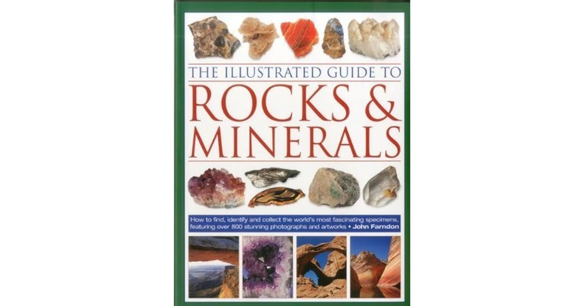 The Illustrated Guide to Rocks & Minerals: How to Find, Identify and ...