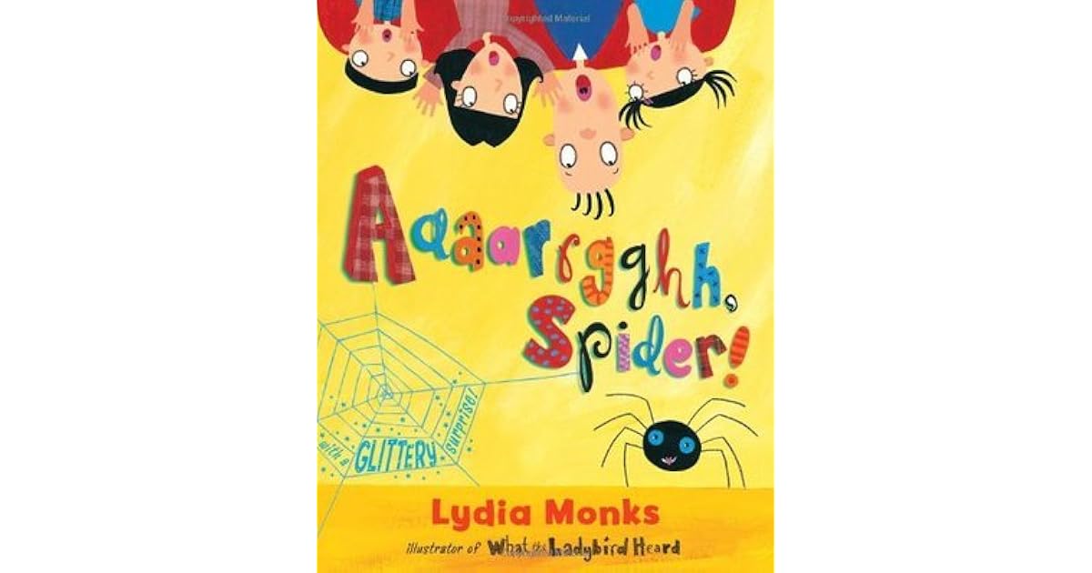 Aaaarrgghh, Spider!. Lydia Monks by Lydia Monks