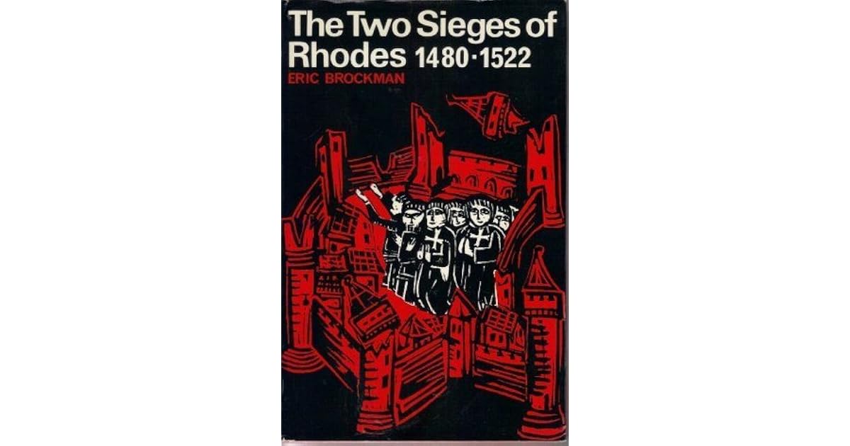 The Two Sieges of Rhodes, 1480-1522 by Eric Brockman
